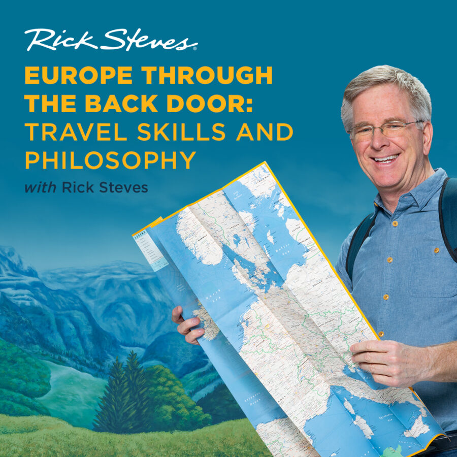 Europe Through the Back Door: Travel Skills and Philosophy with Rick ...